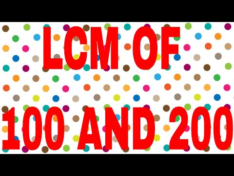 LCM OF 100 AND 200