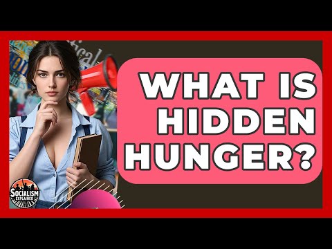 What Is Hidden Hunger? - Socialism Explained