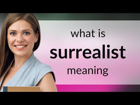 Surrealist • SURREALIST meaning