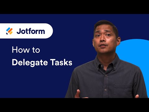 How to delegate tasks effectively | The Jotform Blog