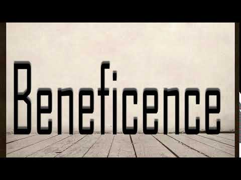 How to Pronounce Beneficence