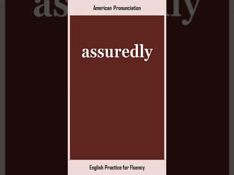 assuredly, How to Say or Pronounce ASSUREDLY in American, British English, Pronunciation