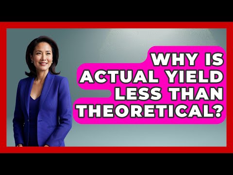 Why Is Actual Yield Less Than Theoretical? - The Friendly Statistician