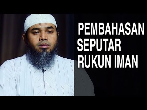 Serial Aqidah islam (14): Pembahasan Seputar Rukun Iman - Ustadz Afifi Abdul Wadud