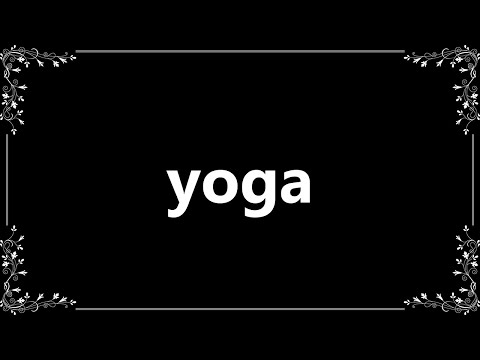 Yoga - Meaning and How To Pronounce