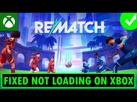 Fix REMATCH Not Loading/Stuck on Loading Screen On Xbox