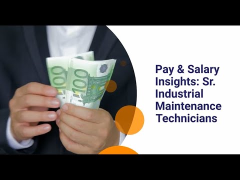 Pay & Salary Insights: Sr. Industrial Maintenance Technicians