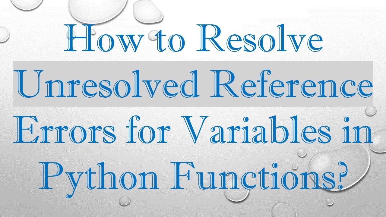 How to Resolve Unresolved Reference Errors for Variables in Python Functions?