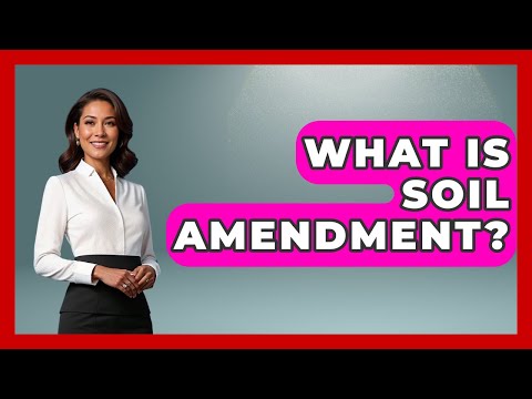 What Is Soil Amendment? - The Marksman's Journal