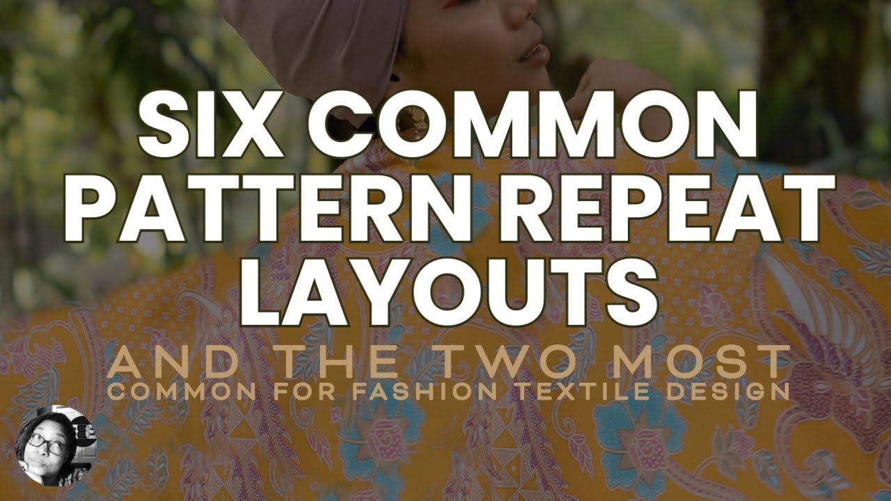 Six Common Pattern Repeat Layouts and the two most common for fashion textile design