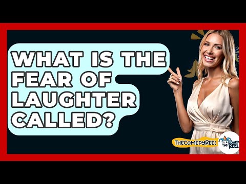 What Is The Fear Of Laughter Called? - The Comedy Reel