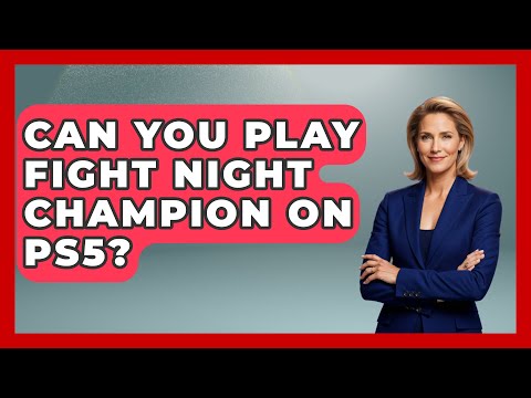 Can You Play Fight Night Champion On PS5? - Knock Out Reels