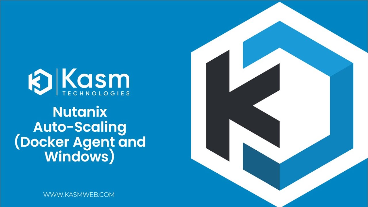 Kasm Workspaces - Nutanix Autoscaling (Docker and Windows)