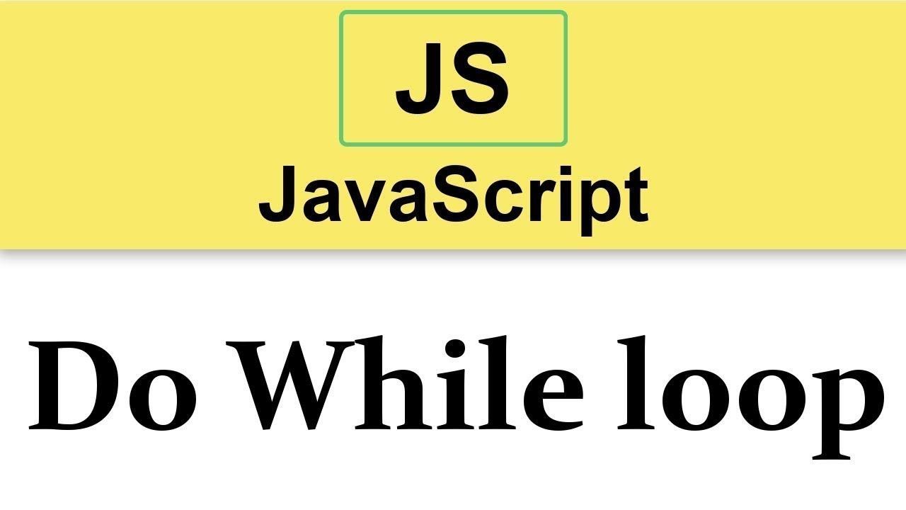 #13 JavaScript Tutorial | Do While loop  2019