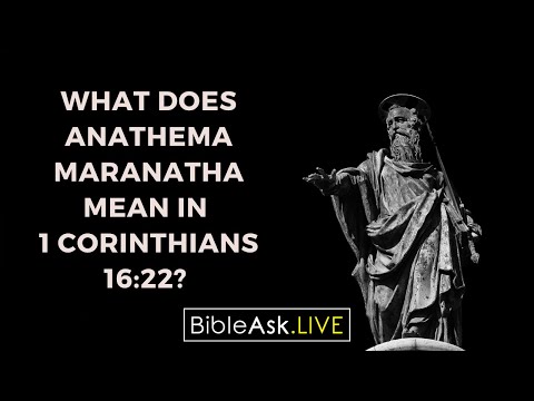 What does anathema maranatha mean in 1 Cor 16:22? Was Paul cursing?