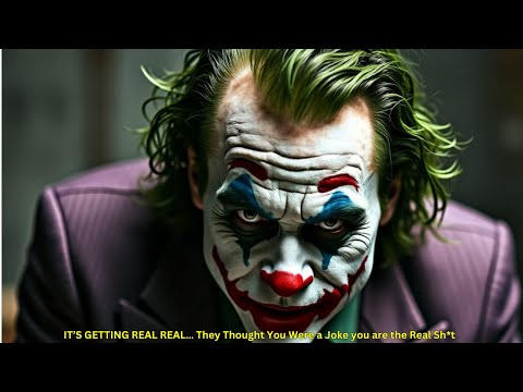 IT’S GETTING REAL REAL… They Thought You Were a Joke you are the Real Sh*t -Joker Speech (Powerful)