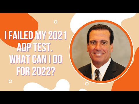 I failed my 2021 ADP Test. What can I do for 2022 presented by Steve Vest