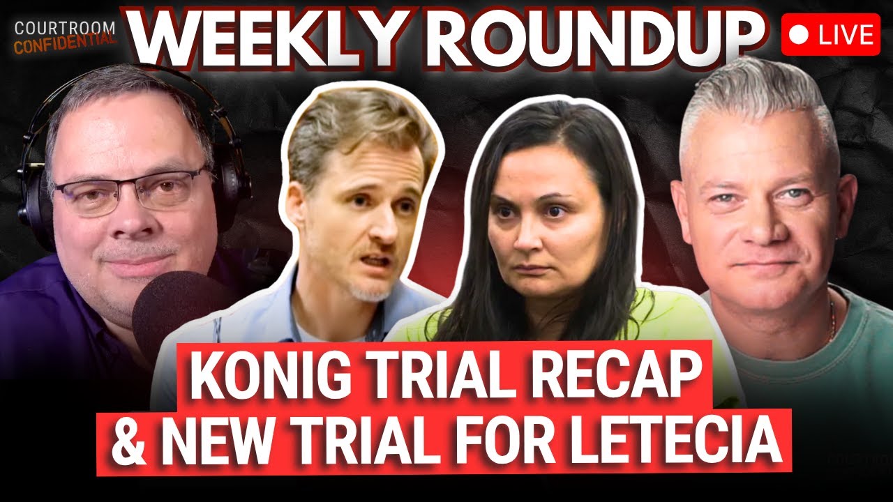 LIVE! Gerhardt Konig Trial Recap, Letecia Stauch Granted New Trial & More