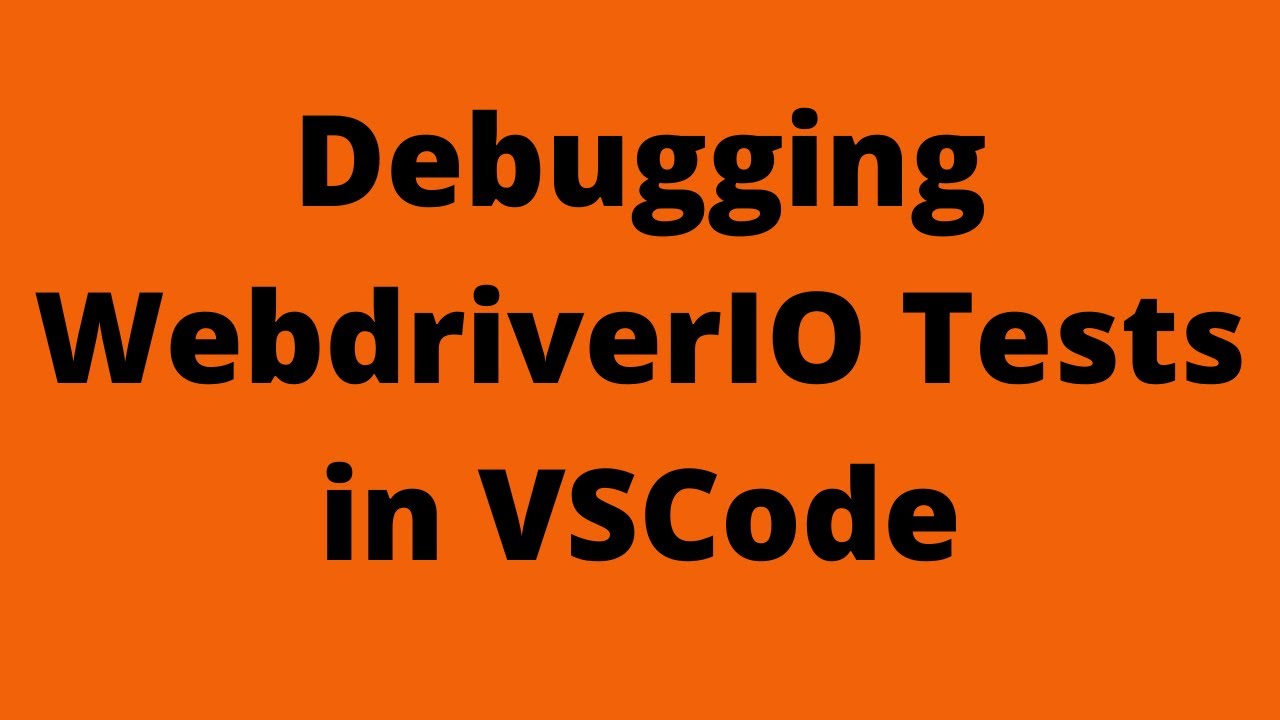 Debugging WebdriverIO tests in VSCode - breakpoints and stepping through commands