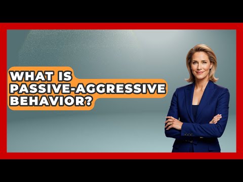 What Is Passive-aggressive Behavior? - Child Welfare Network