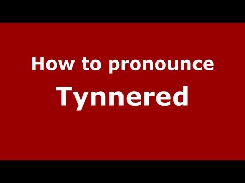 How to Pronounce Tynnered - PronounceNames.com