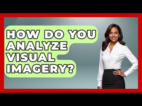 How Do You Analyze Visual Imagery? - Literary Icons