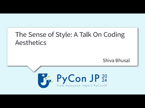 [PyCon JP 2024] The Sense of Style: A Talk On Coding Aesthetics by Shiva Bhusal