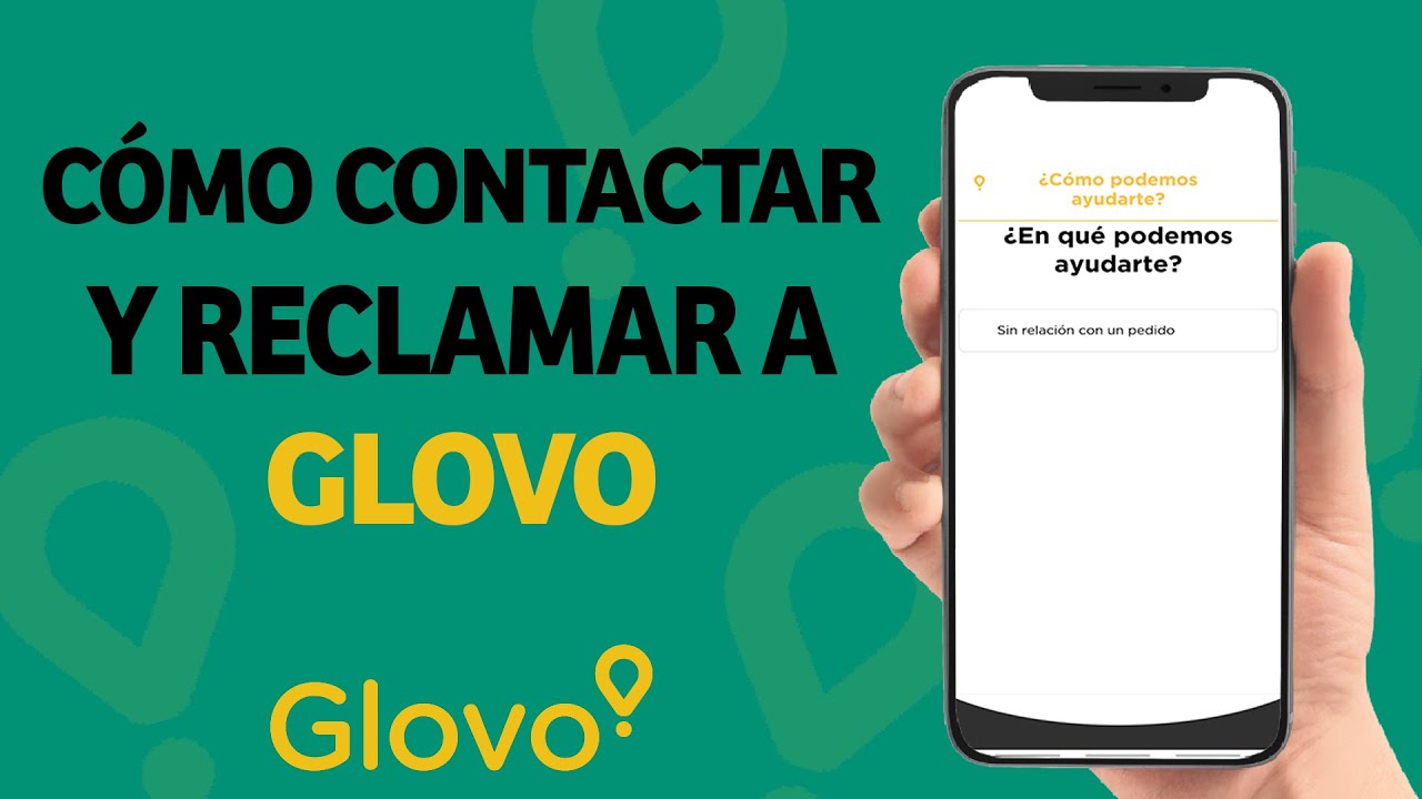 Cómo Contactar y Reclamar a Glovo - Glovo Reclamaciones