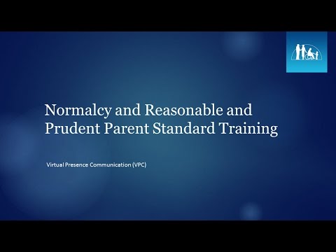 Normalcy and Reasonable and Prudent Parent Standard Training Virtual Presence Communication (VPC)