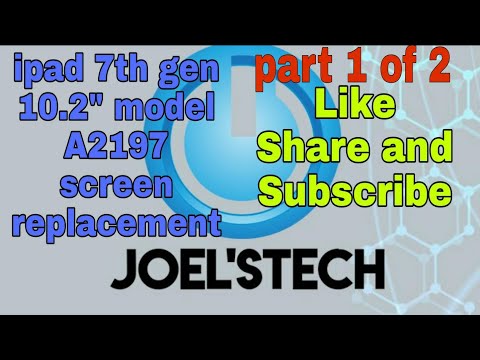 Ipad 7th Gen Model A2197 Screen replacement - part 1 of part 2.