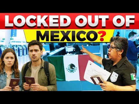 Mexico's New Border Rules 2025: Why Tourists Are Being DENIED ENTRY (URGENT Travel Update)