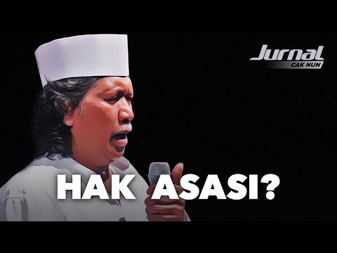 Hak Asasi? | Jurnal Cak Nun