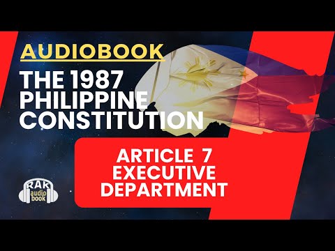 1987 Philippine Constitution Article 7 EXECUTIVE DEPT Study Audio | Phil Laws by RAK Audiobook