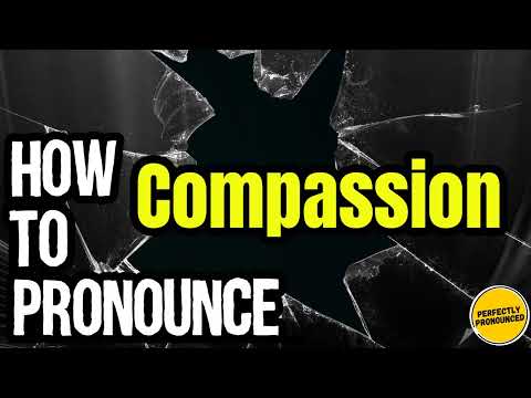 How To Pronounce Compassion? (CORRECTLY) Meaning & Pronunciation