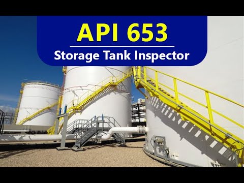 All about need to know about API 653 Storage Tank Inspector Exam;