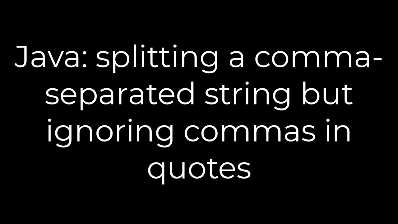Java: splitting a comma-separated string but ignoring commas in quotes(5solution)