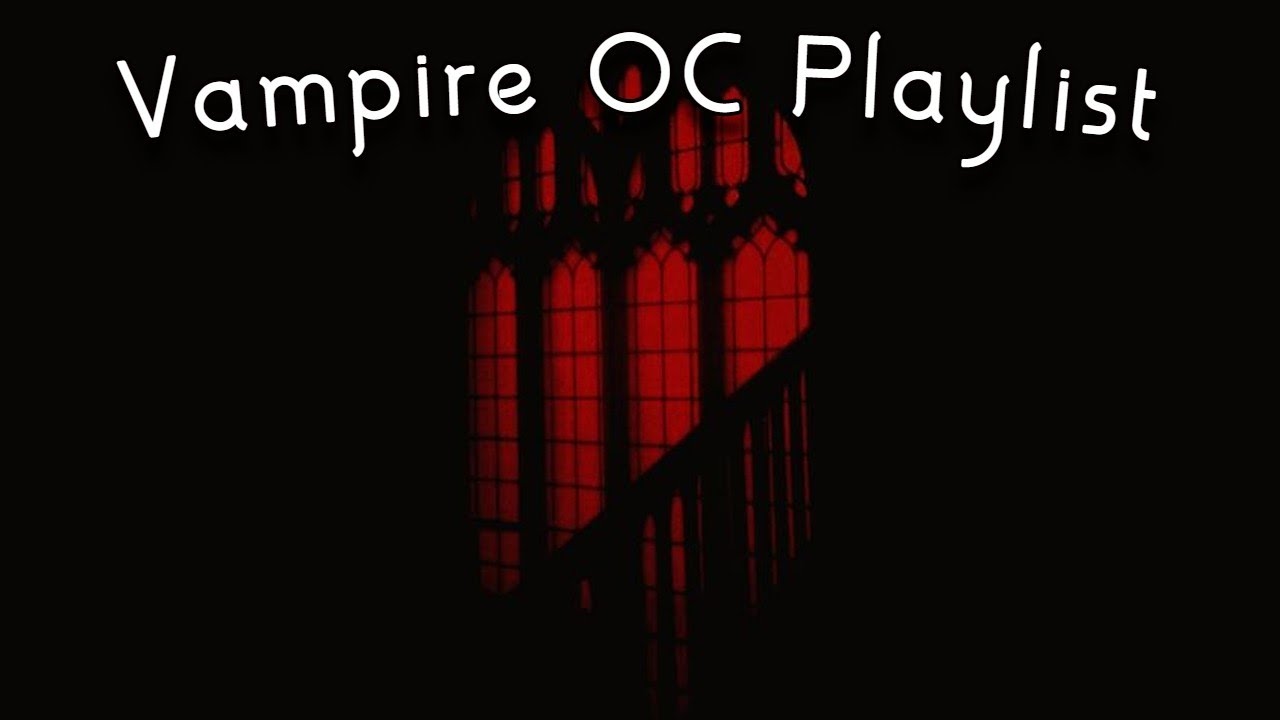 Vampire OC Playlist