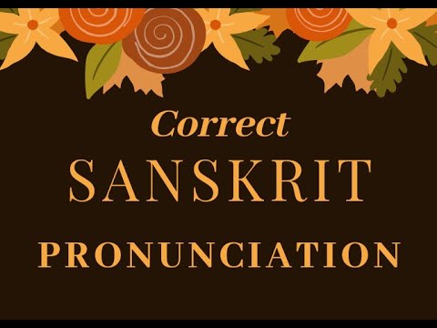 Correct Sanskrit Pronunciations - Part 1