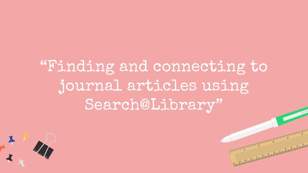 Second Year Success: Finding and connecting to journal articles using Search@Library