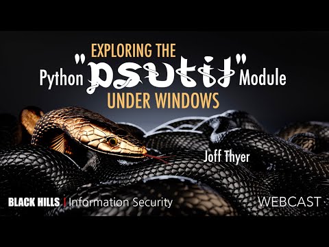 Exploring the Python "psutil" Module Under Windows w/ Joff Thyer