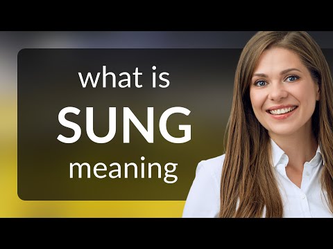 Sung • definition of SUNG