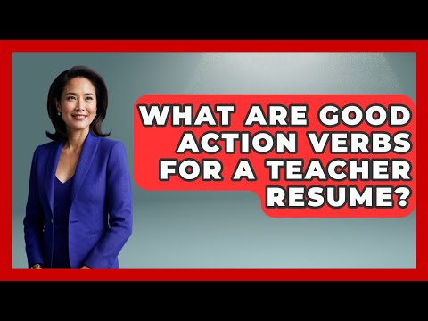 What Are Good Action Verbs For A Teacher Resume? - Job Success Network