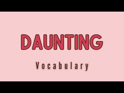 What is the meaning of Daunting?