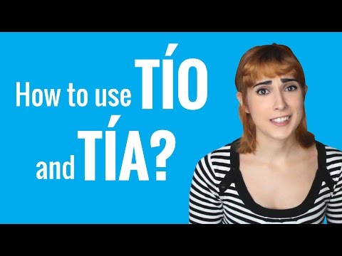 Ask a Spanish Teacher - How to use TÍO and TÍA?