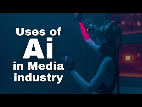 The Uses of Ai in Media Industry | Ai Arena