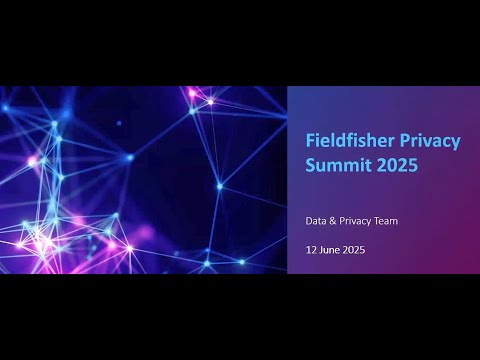 TikTok, AI and EU data laws: What’s next? | Fieldfisher Privacy Summit 2025