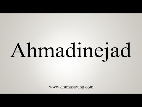 How To Say Ahmadinejad