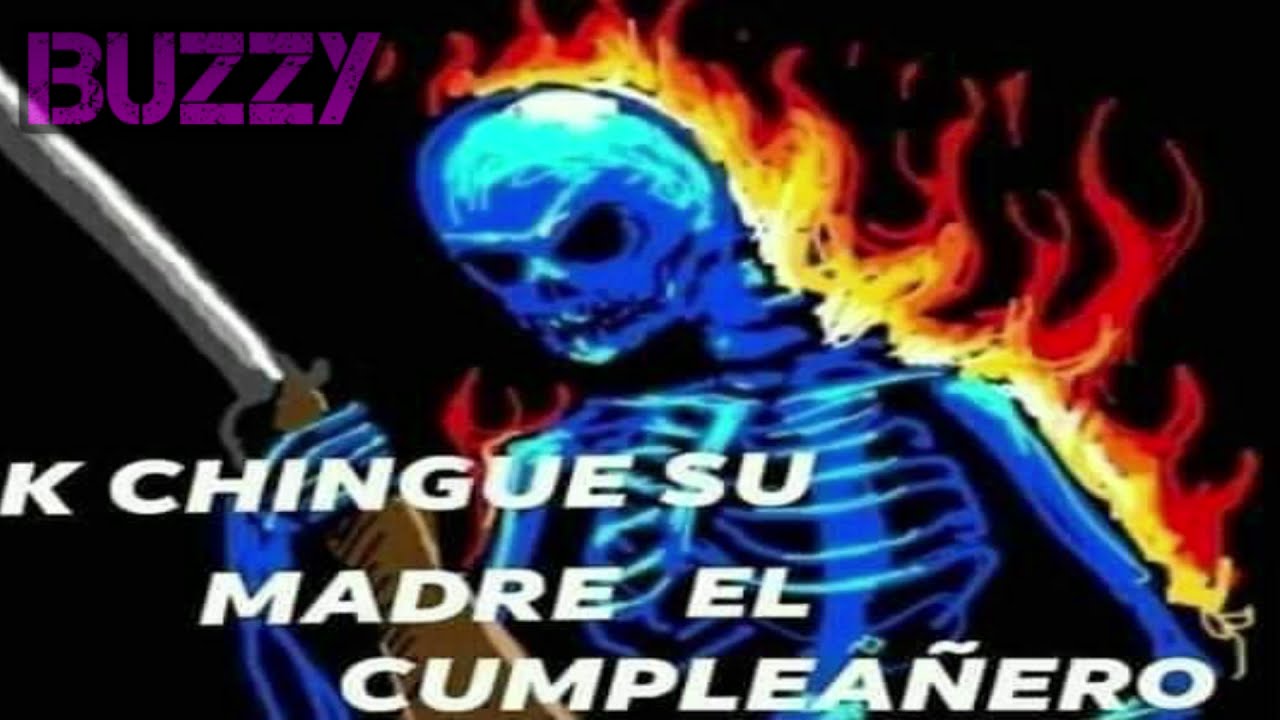 K chingue a su madre el cumpleañero (El orginal)