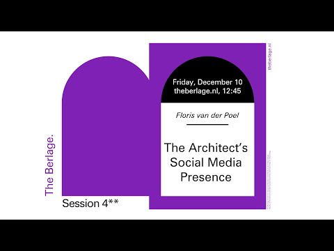 The Berlage Sessions: “The Architect’s Social Media Presence” by Floris van der Poel