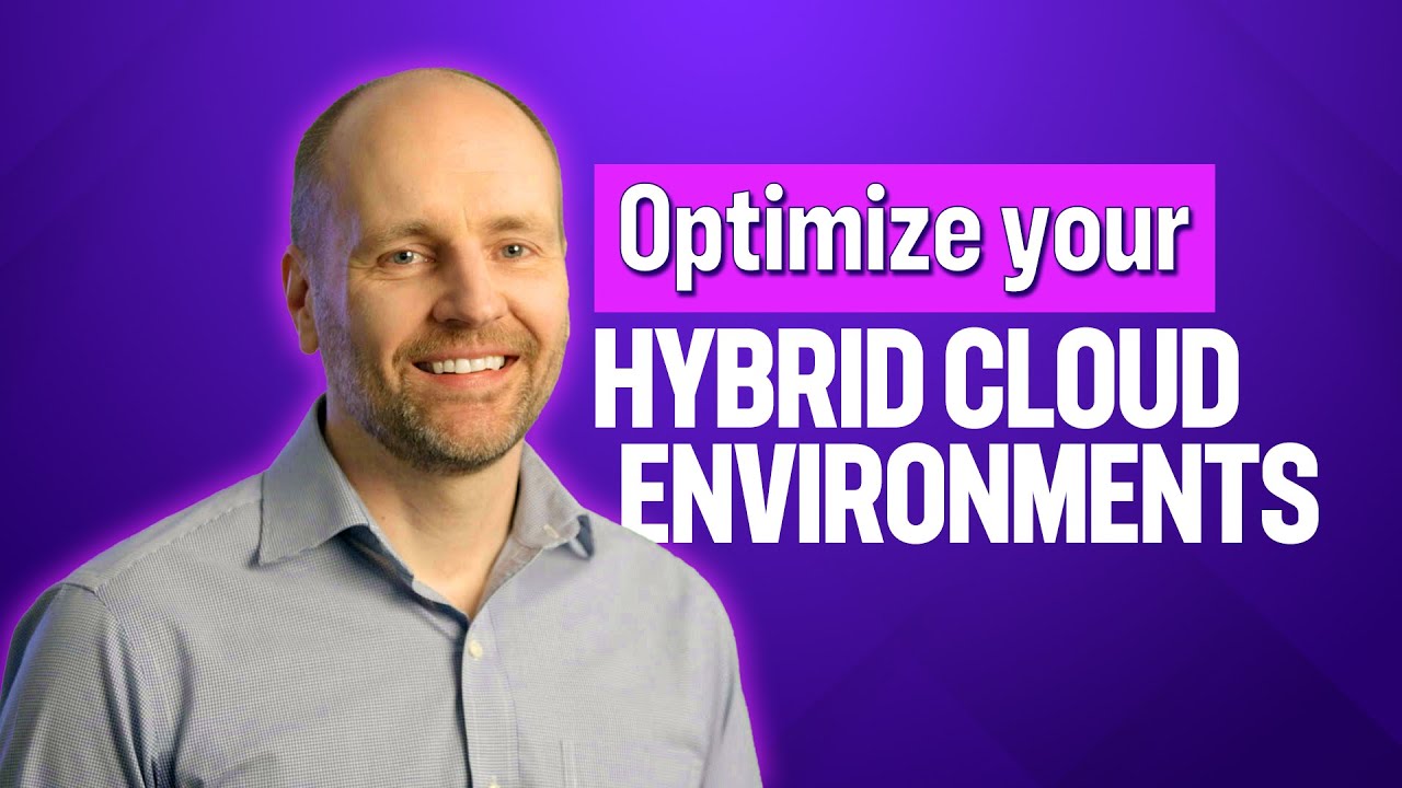 How to optimize hybrid cloud environments